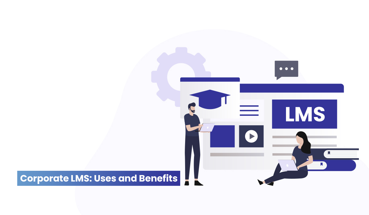 Top 9 Benefits Of A Corporate Lms For Employee Training And Development